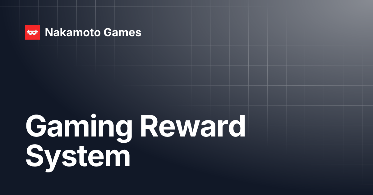 Gaming Reward System | Nakamoto Games