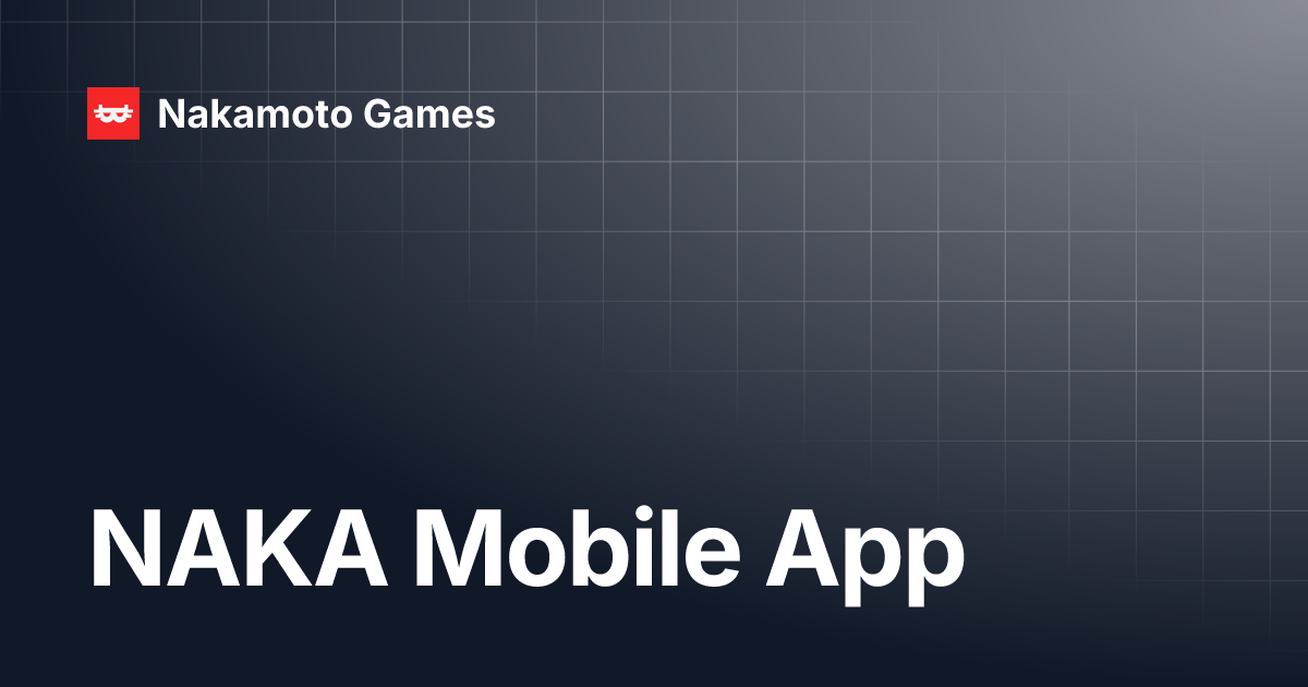 NAKA Mobile App | Nakamoto Games